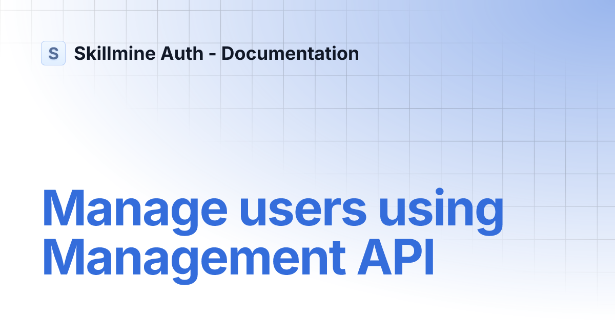 Manage users using Management API | Skillmine Auth - Documentation