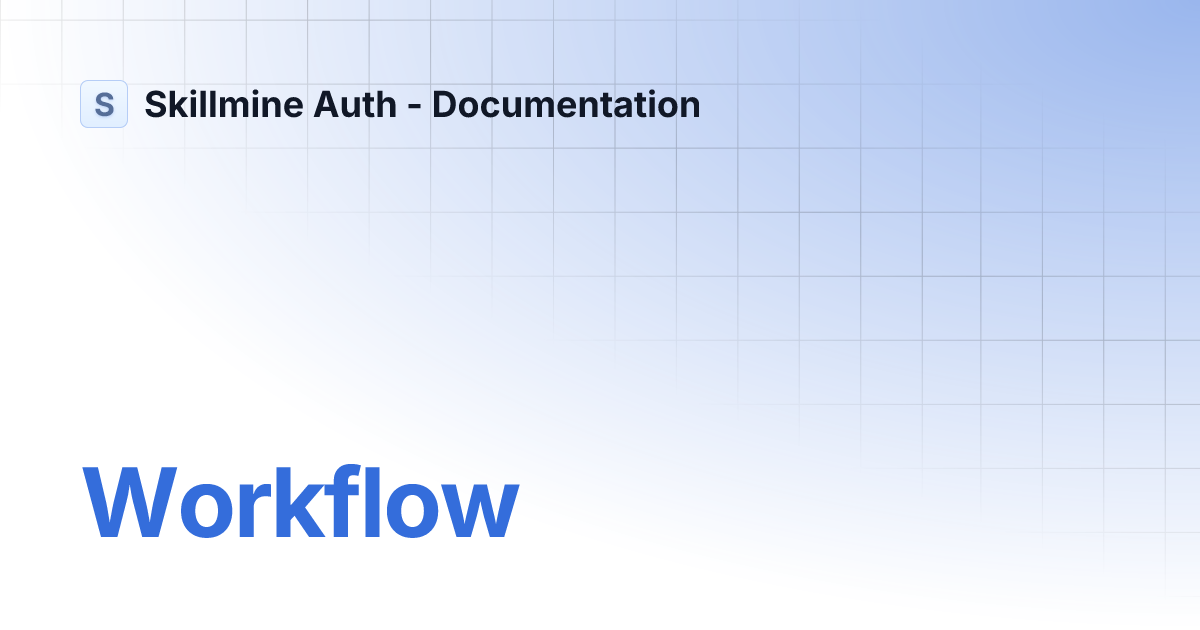 Workflow | Skillmine Auth - Documentation