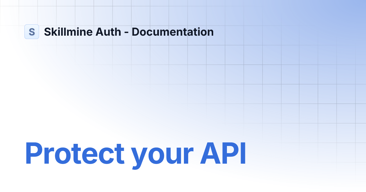 Protect your API | Skillmine Auth - Documentation
